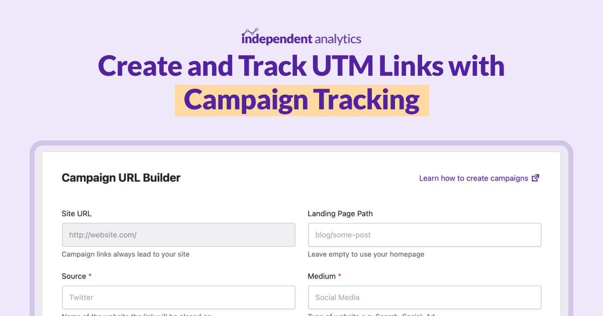 Campaign URL Tracking & Creation - Independent Analytics